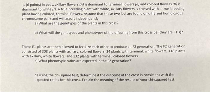 Solved 1. (6 points) In peas, axillary flowers (A) is | Chegg.com