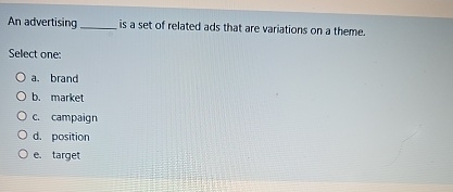 An advertising ﻿is a set of related ads that are | Chegg.com