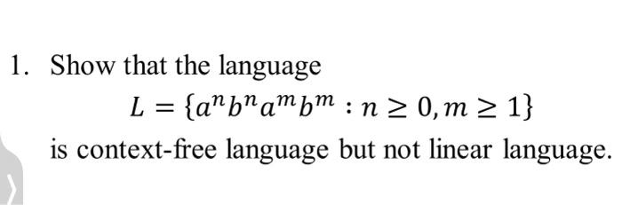 Solved 1. Show that the language L={anbnambm:n≥0,m≥1} is | Chegg.com