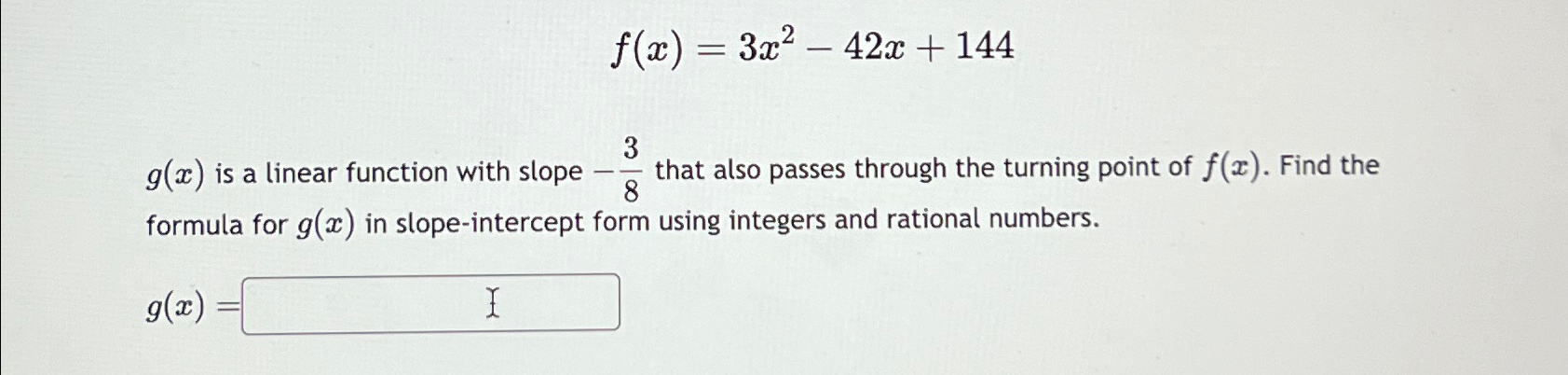 Solved f(x)=3x2-42x+144g(x) ﻿is a linear function with slope | Chegg.com