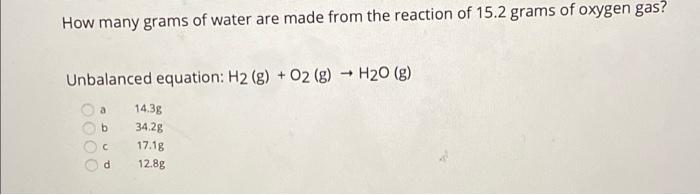 Solved How many grams of water are made from the reaction of | Chegg.com