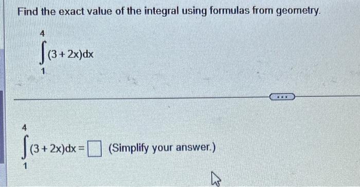 Solved Find the exact value of the integral using formulas | Chegg.com