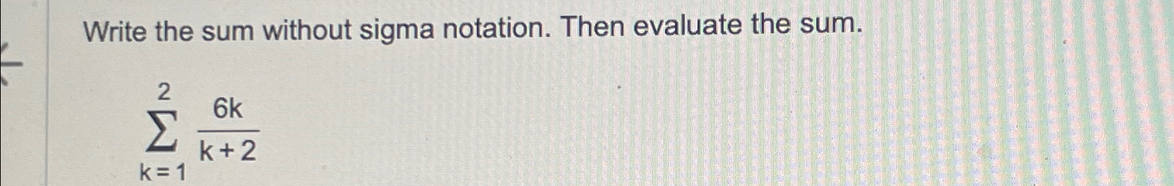 Solved Write The Sum Without Sigma Notation Then Evaluate 4658