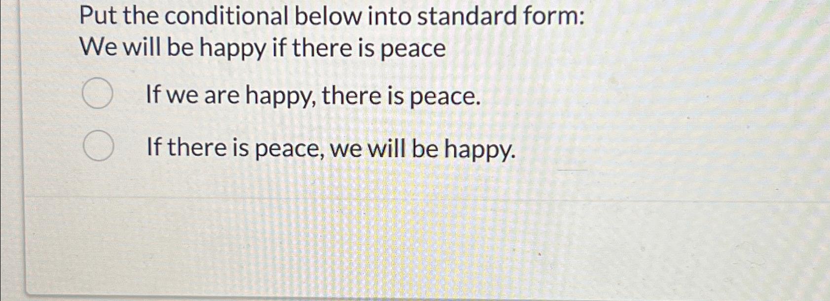 Solved Put the conditional below into standard form:We will | Chegg.com