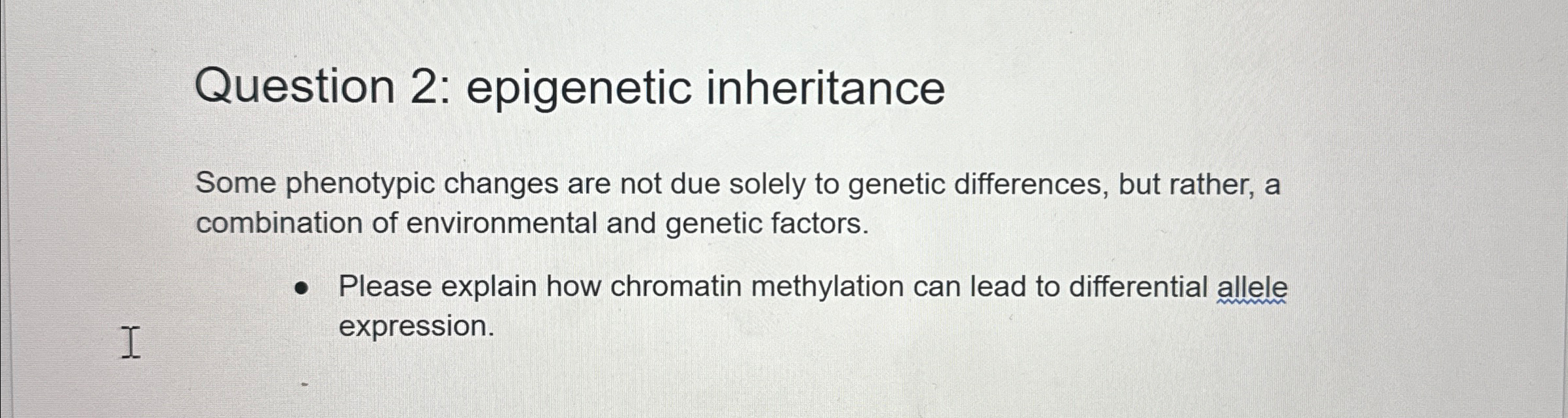 Solved Question 2: epigenetic inheritanceSome phenotypic | Chegg.com