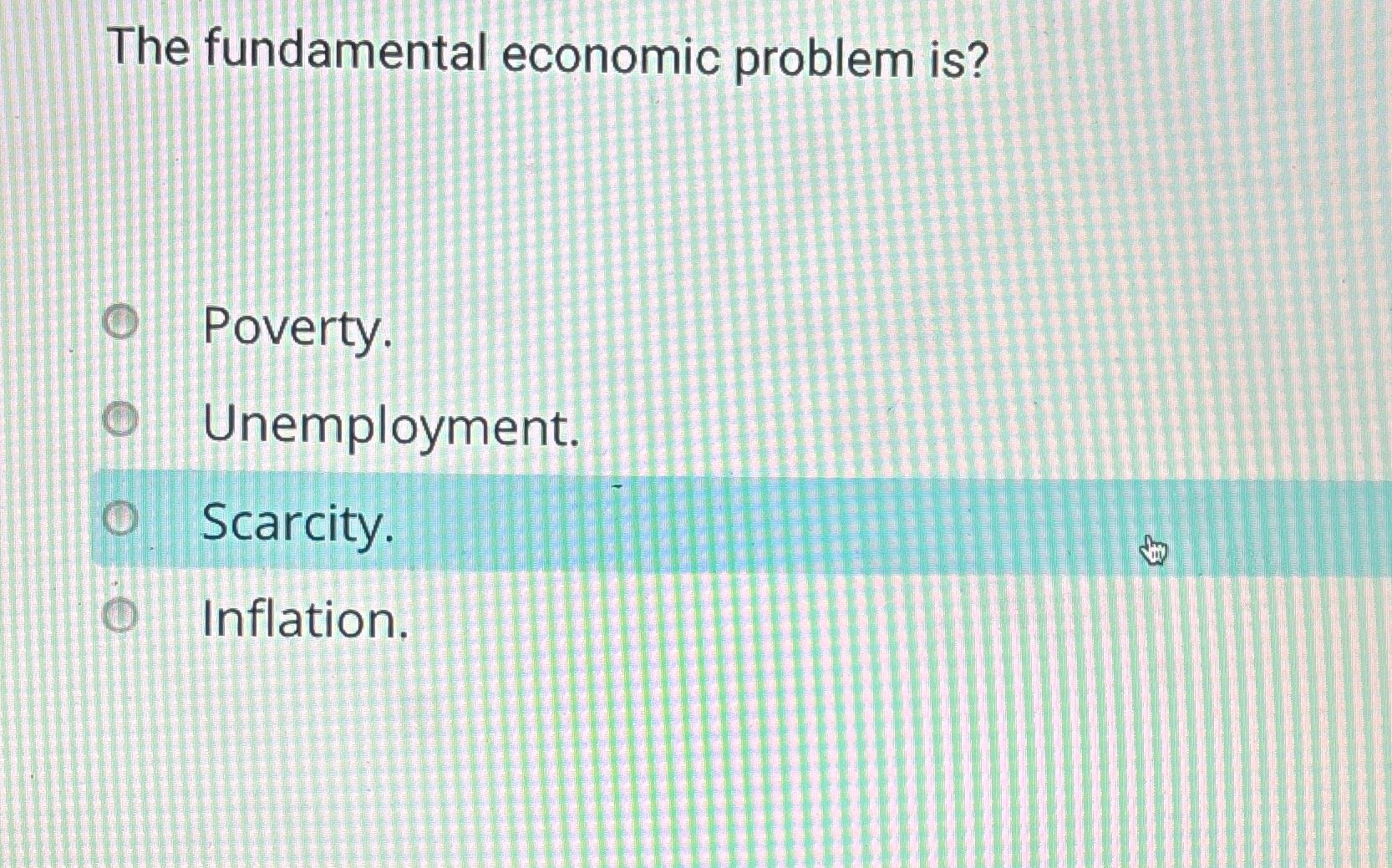 Solved The fundamental economic problem | Chegg.com