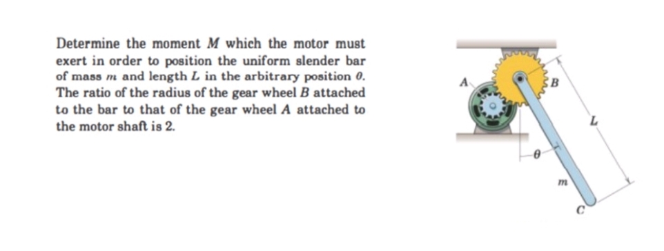 Solved Determine the moment M ﻿which the motor must exert in | Chegg.com