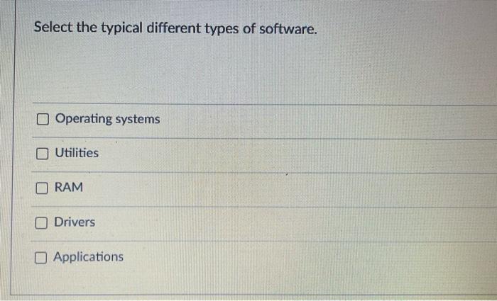 Solved Select the typical different types of software. | Chegg.com