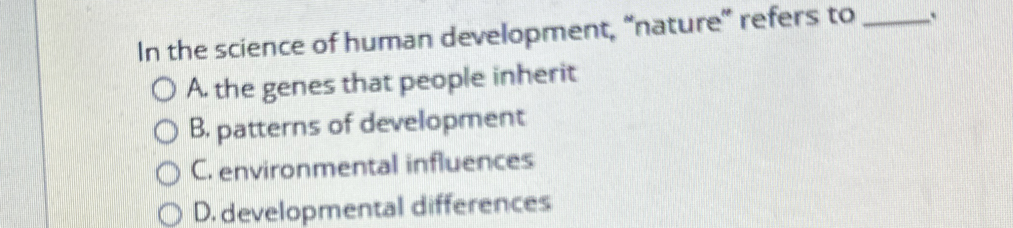 Solved In the science of human development, "nature" refers | Chegg.com