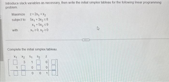 Solved Introduce slack variables as necessary, then write | Chegg.com