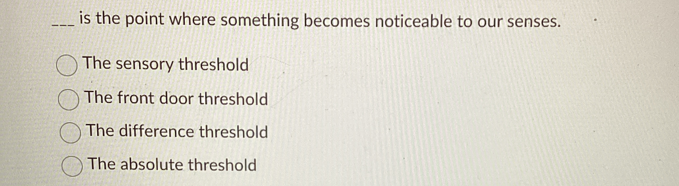 Solved q, ﻿is the point where something becomes noticeable | Chegg.com