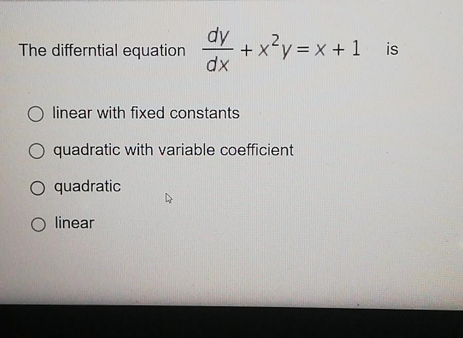 Solved The differntial equation dxdy+x2y=x+1 is linear with | Chegg.com
