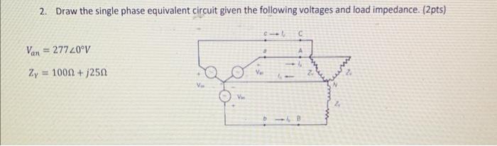 Solved 2. Draw the single phase equivalent circuit given the | Chegg.com
