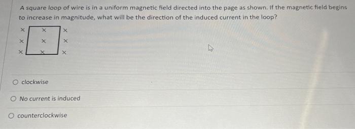 Solved A square loop of wire is in a uniform magnetic field | Chegg.com