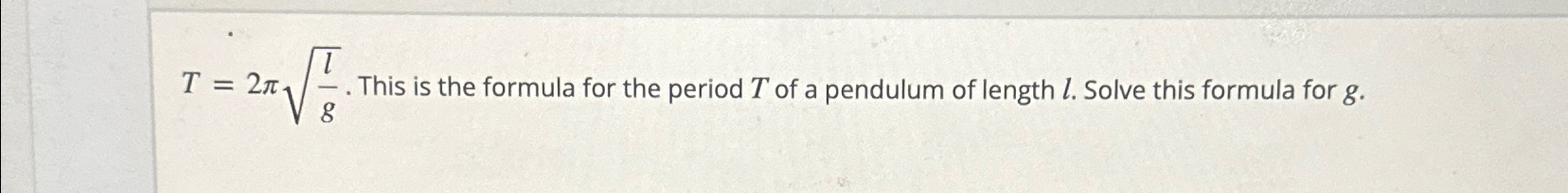 Solved T=2πlg2. ﻿This is the formula for the period T ﻿of a | Chegg.com