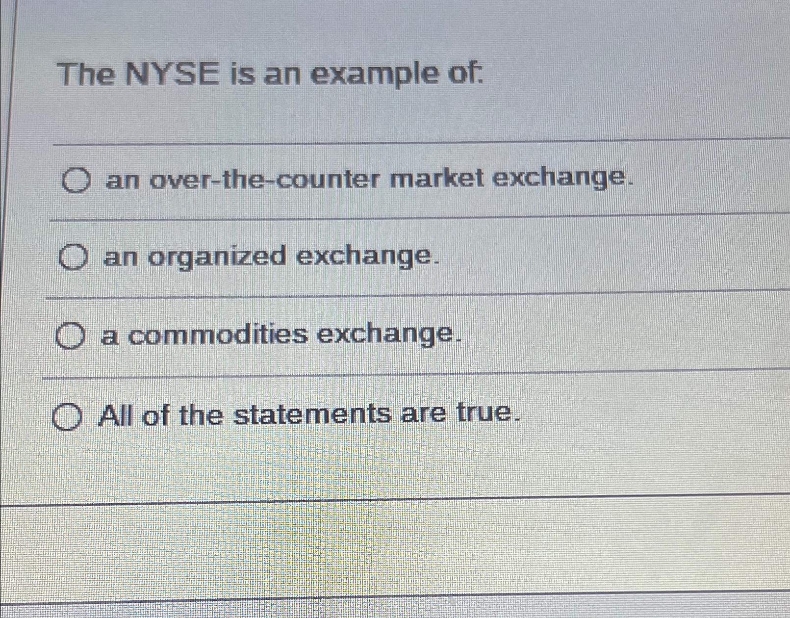 Solved The NYSE is an example of:an over-the-counter market | Chegg.com