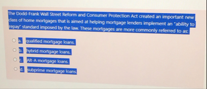 [Solved]: The Dodd-Frank Wall Street Reform and Consumer Pro