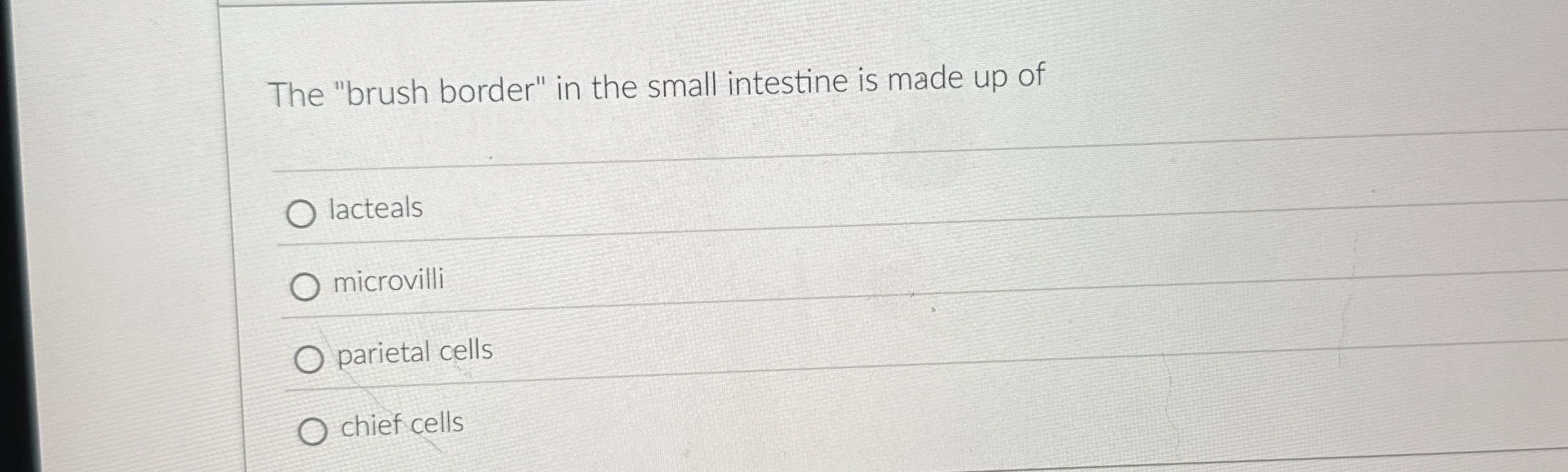 Solved The "brush border" in the small intestine is made up | Chegg.com