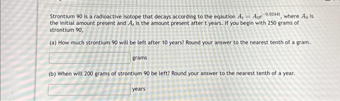 Solved Strontium 90 is a radioactive isotope that decays | Chegg.com
