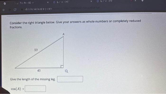 Solved Consider the right triangle below. Give your answers | Chegg.com