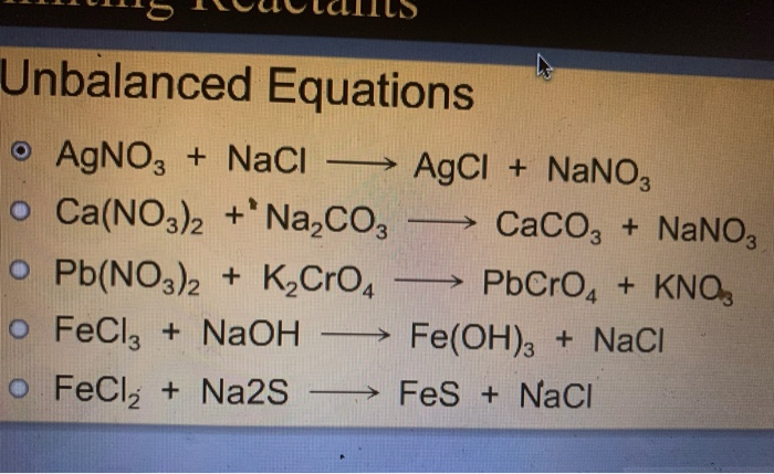 Unbalanced Equations • AgNO3 + NaCl > AgCl + NaNO3 o | Chegg.com