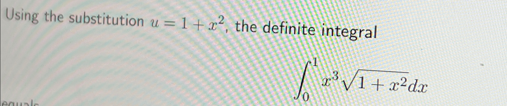 Solved Using the substitution u=1+x2, ﻿the definite | Chegg.com