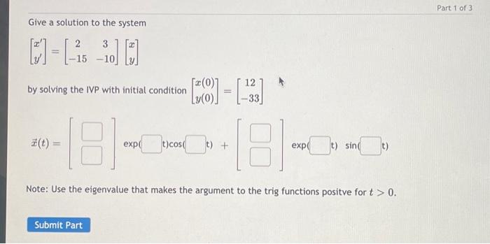 Solved Give a solution to the system [x′y′]=[2−153−10][xy] | Chegg.com