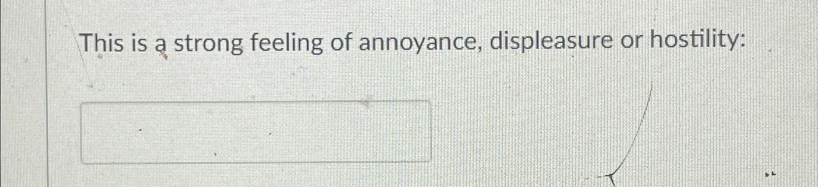 Solved This is ą ﻿strong feeling of annoyance, displeasure | Chegg.com