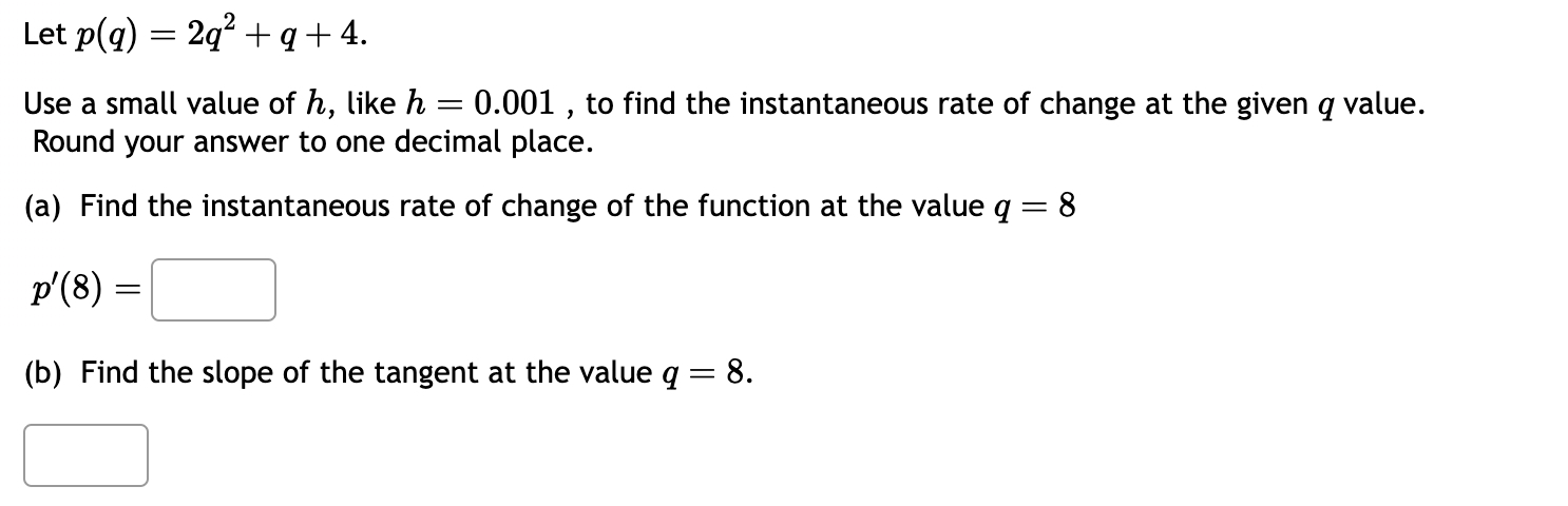 Solved Let p(q)=2q2+q+4.Use a small value of h, ﻿like | Chegg.com