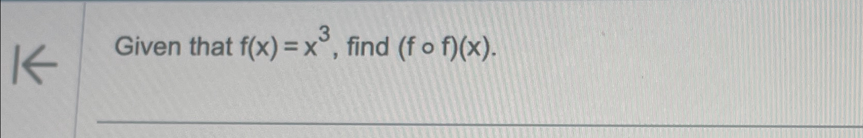 Solved Given that f(x)=x3, ﻿find (f@f)(x). | Chegg.com