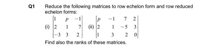 Solved Q1 p -11 Reduce the following matrices to row echelon | Chegg.com