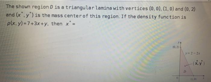 Solved The shown region D is a triangular lamina with | Chegg.com