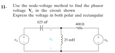 Solved 11- ﻿Use the node-voltage method to ﻿find the phasor | Chegg.com