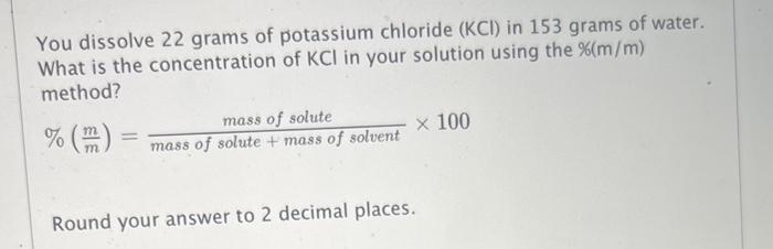 Solved You dissolve 22 grams of potassium chloride (KCl) in | Chegg.com