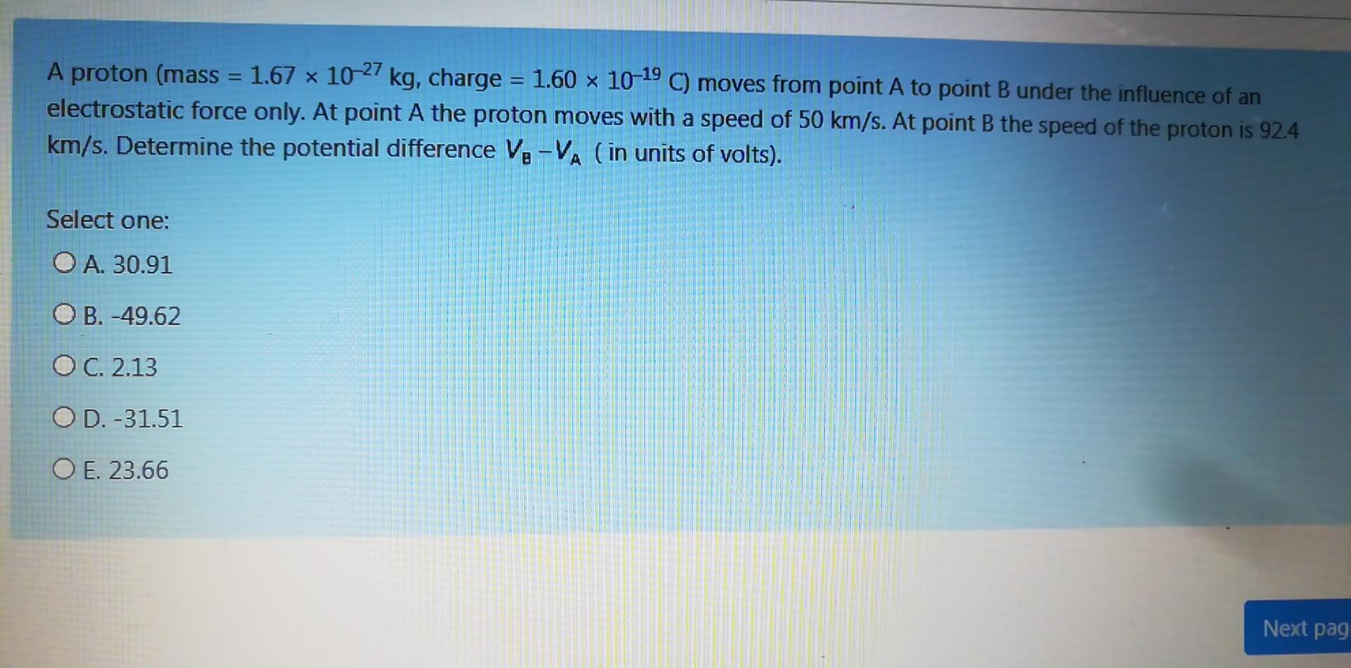 Solved A proton (mass 1.67 * 10-27 kg, charge = 1.60 x 10-19 | Chegg.com