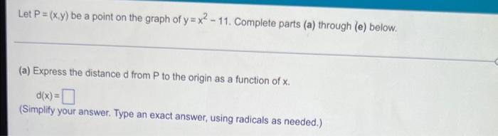 Solved Let P = (x,y) be a point on the graph of y=x²-11. | Chegg.com