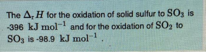 Solved The A, H for the oxidation of solid sulfur to SO3 is | Chegg.com