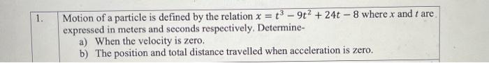 Solved 1. Motion of a particle is defined by the relation x | Chegg.com