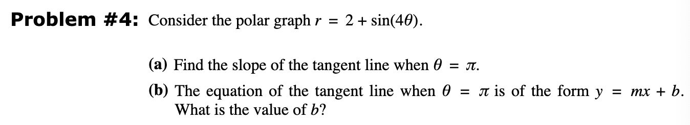 Solved Problem #4: Consider the polar graph r=2+sin(4θ).(a) | Chegg.com