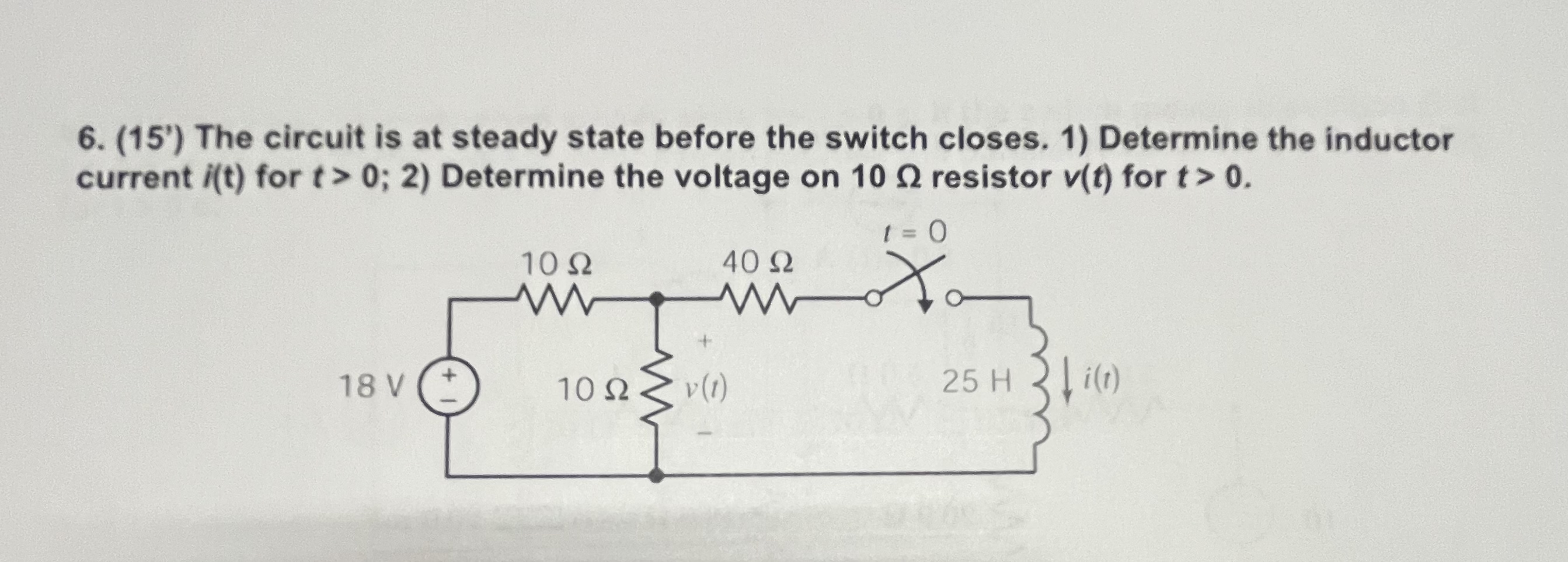 (15') ﻿The circuit is at steady state before the | Chegg.com