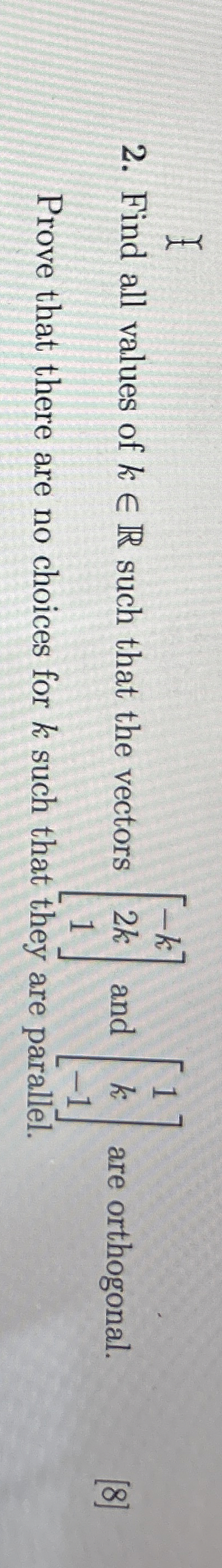 Solved Find all values of kinR such that the vectors [-k2k1] | Chegg.com