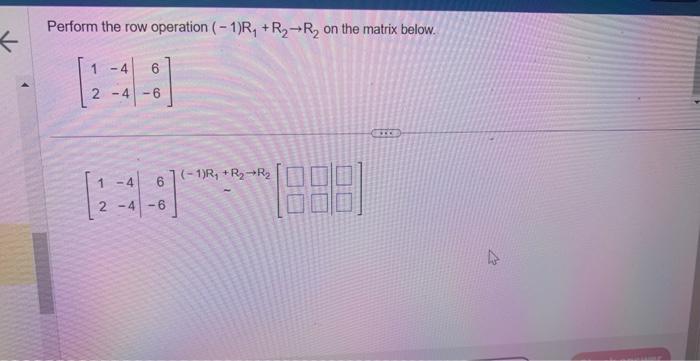 Solved Perform the row operation (−1)R1+R2→R2 on the matrix | Chegg.com