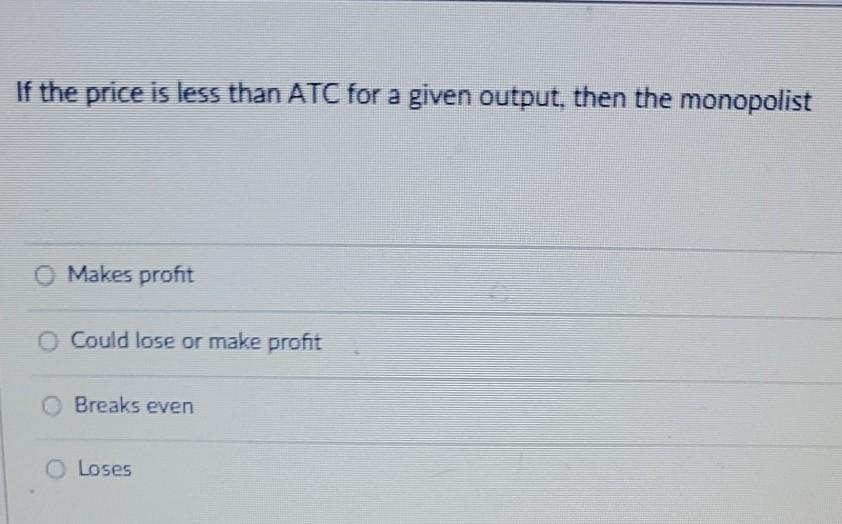 Solved If the price is less than ATC for a given output, | Chegg.com
