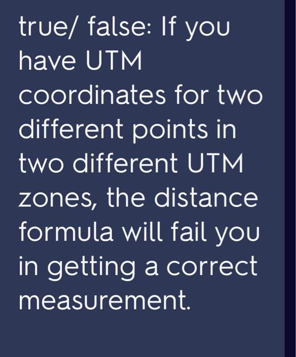 Solved true/ false: If you have UTM coordinates for two | Chegg.com
