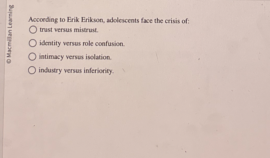 Solved According to Erik Erikson, adolescents face the | Chegg.com