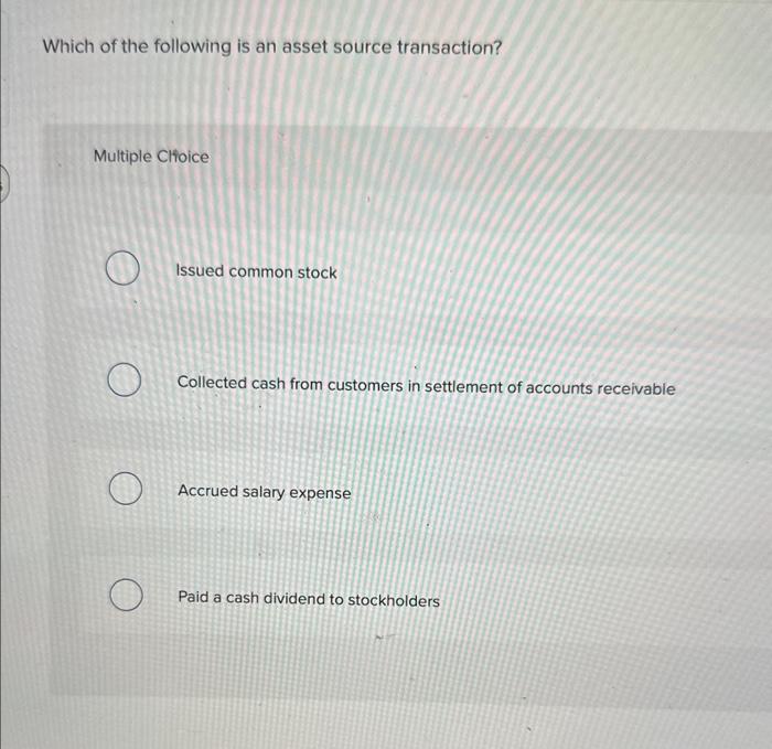 Solved Which of the following is an asset source | Chegg.com