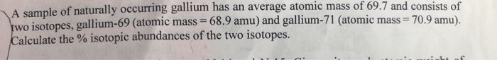 Solved A sample of naturally occurring gallium has an | Chegg.com