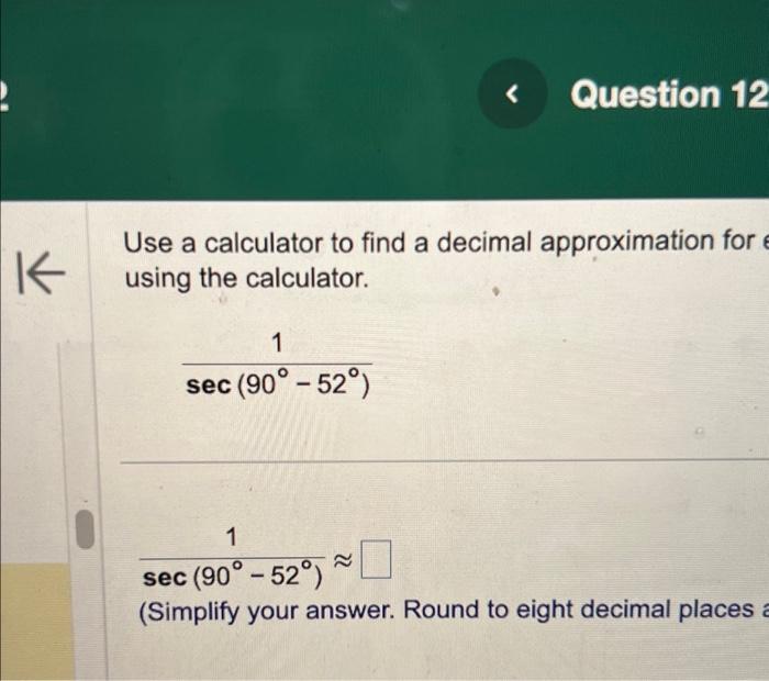 Solved K 1 sec (90° - 52°) L Use a calculator to find a | Chegg.com