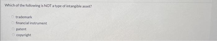 Solved Which of the following is NOT a type of intangible | Chegg.com