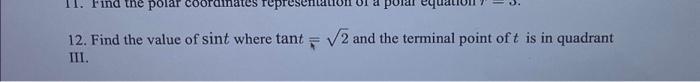 Solved 12. Find the value of sint where tant = √2 and the | Chegg.com